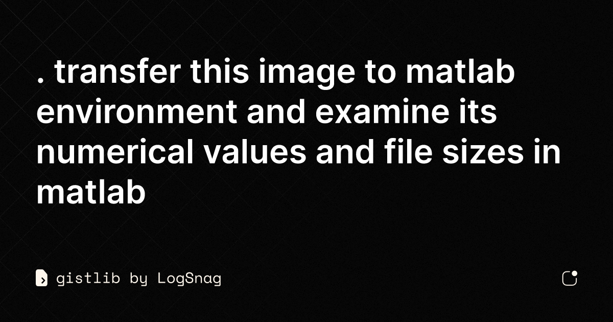 gistlib - . transfer this image to matlab environment and examine its ... gistlib - . transfer this image to matlab environment and examine its ...